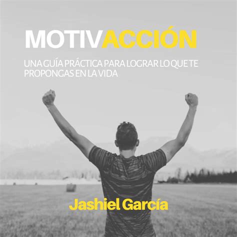 Motivacci N Una Gu A Pr Ctica Para Lograr Lo Que Te Propongas En La