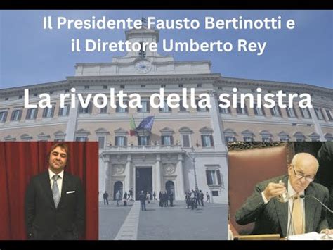 La Rivolta Della Sinistra In Italia Con Il Presidente On Fausto