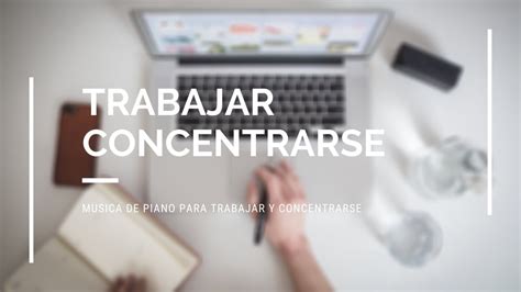 Música de Piano Relajante Para Trabajar y Concentrarse YouTube