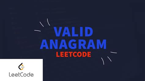 how to solve the valid anagram problem on leetcode a step by step guide youtube