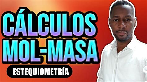 Cálculos Mol Masa Estequiometría ejercicio resuelto YouTube