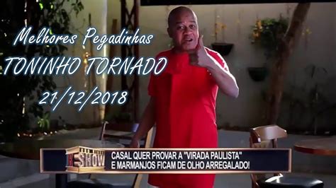 Melhores Pegadinhas de TONINHO TORNADO 21 12 2018 Programa João