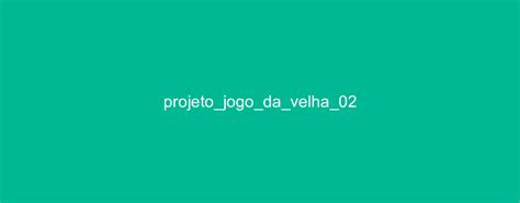 Projeto Jogo Da Velha