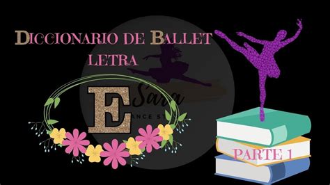 DICCIONARIO DE BALLET VOCABULARIO DE BALLET LETRA E BALLET FÁCIL
