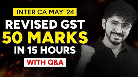Revised GST 50 Marks In 15 Hours GST IDT Last Day Marathon CA INTER