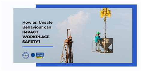 How An Unsafe Behaviour Can Impact Workplace Safety Nist Global Pvt Ltd