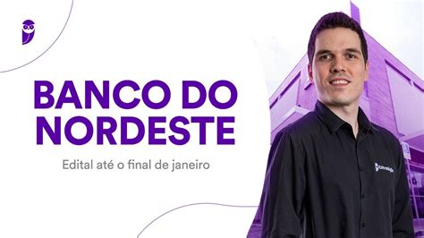 Concurso Banco do Nordeste edital até o final de janeiro YouTube