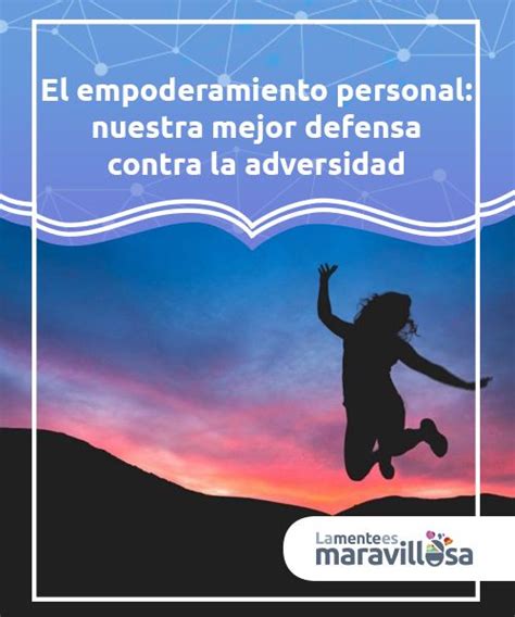 El Empoderamiento Personal Nuestra Mejor Defensa Contra La Adversidad