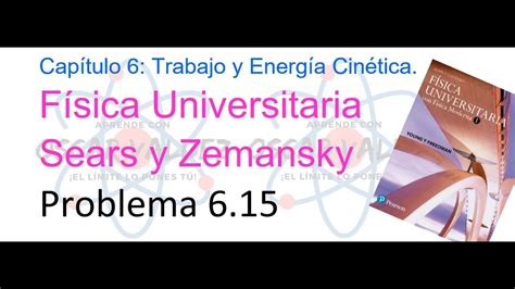 Problema 6 15 Física Universitaria Sears Zemansky 14va Ed Trabajo