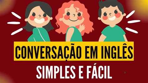 Inglês para crianças e iniciantes CONVERSAÇÃO EM INGLÊS BÁSICA YouTube