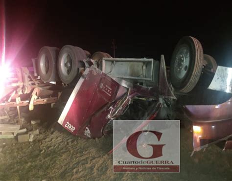 Prensado Muere Trailero Tras Accidente En Huamantla Cuarto De Guerra