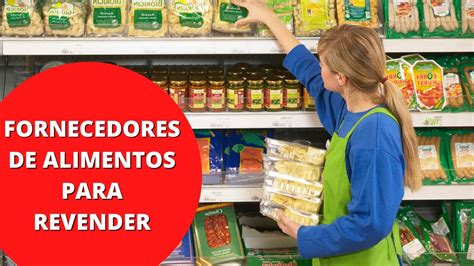 Fornecedores De Produtos Aliment Cios Para Revenda Youtube