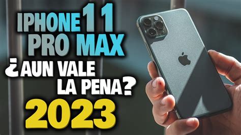 iPhone 11 PRO MAX en 2023 AÚN VALE LA PENA EL MEJOR IPHONE CALIDAD