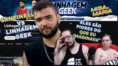 THIAGO SANTINELLI Reage Ao LINHAGEM GEEK Cortes Misa E Maria YouTube