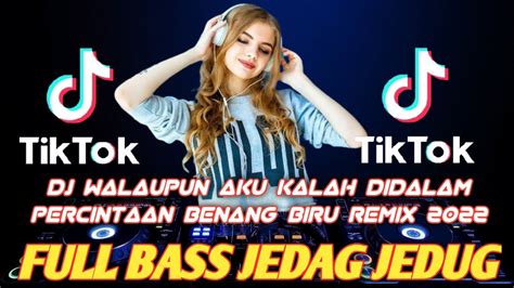 DJ WALAUPUN AKU KALAH DIDALAM PERCINTAAN BENANG BIRU REMIX VIRAL TIKTOK