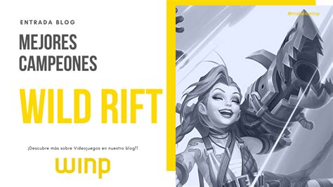 Los Mejores Campeones De Wild Rift