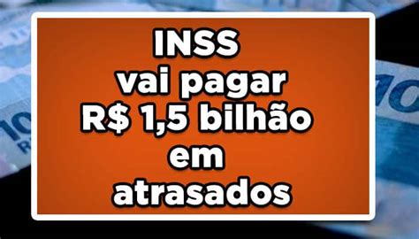 INSS vai pagar R 1 5 bilhão em atrasados Veja
