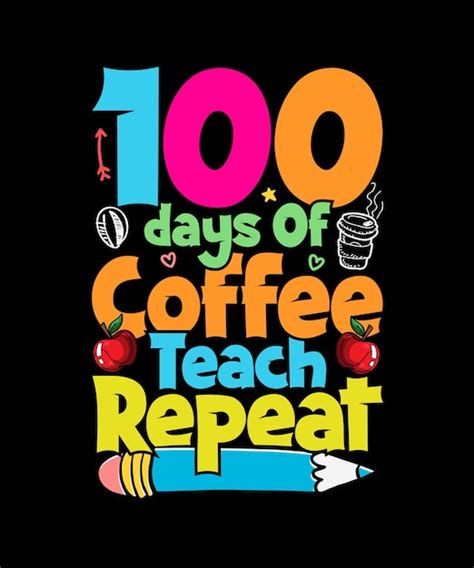 100 Tage Schule T Shirt Design 100 Tage Kaffee Unterrichtswiederholung