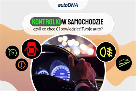 Kontrolki w samochodzie czyli co chce Ci powiedzieć auto