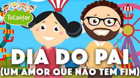 Dia Do Pai Um Amor Que N O Tem Fim Tucantar M Sica Infantil
