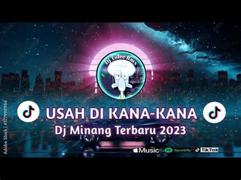 USAH DI KANA KANA DJ MINANG TERBARU TIKTOK 2023 YouTube
