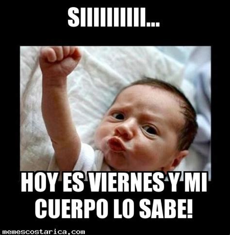 Es VIERNES Y Tu Cuerpo Lo Sabe Los 10 Mejores Memes La Uno 103 1 FM
