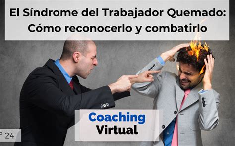 El S Ndrome Del Trabajador Quemado C Mo Reconocerlo Y Combatirlo