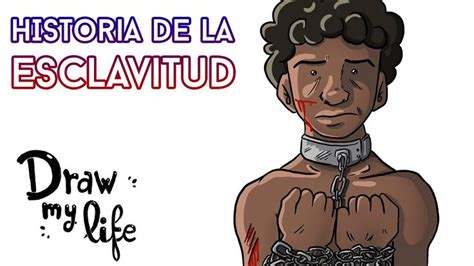 La ESCLAVITUD Draw My Life en Español Esclavitud Abolicion de la