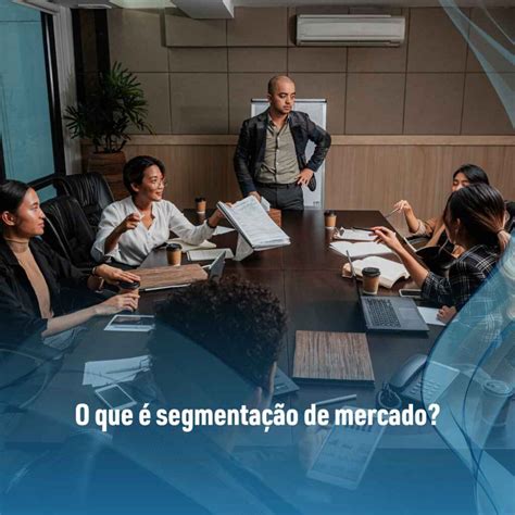 Como fazer segmentação de mercado