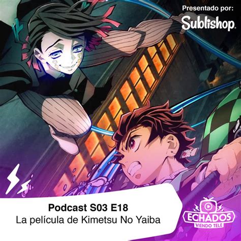 S Ep Kimetsu No Yaiba Y Su Gran Pel Cula Echados Viendo Tele