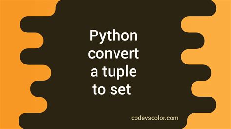 How To Convert A Tuple To Set In Python CodeVsColor