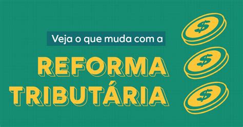 Veja O Que Muda A Reforma Tribut Ria Real Assessoria