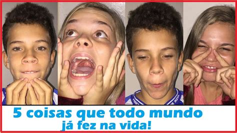 5 COISAS QUE TODO MUNDO JÁ FEZ NA VIDA YouTube