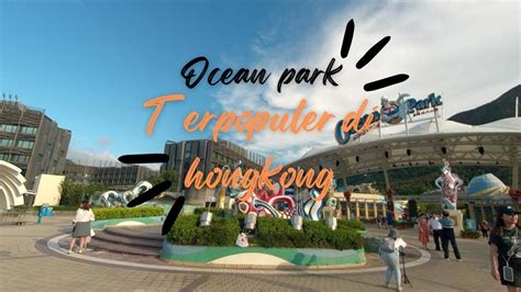 Ocean Park Tempat Wisata Popular Di Hong Kong Youtube