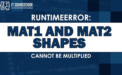 Runtimeerror Mat And Mat Shapes Cannot Be Multiplied Solved