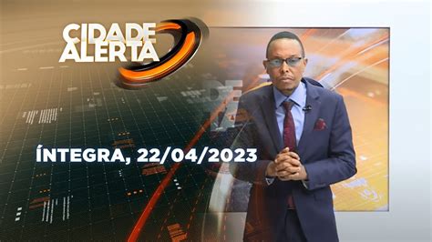 Assista à íntegra do Cidade Alerta 22 04 2023 YouTube