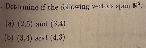 solved determine if the following vectors span r2 a 2 5