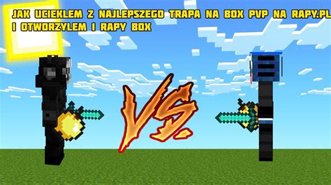 JAK UCIEKŁEM Z NAJLEPSZEGO TRAPA NA BOX PVP RAPY PL OTWORZYŁEM RAPY