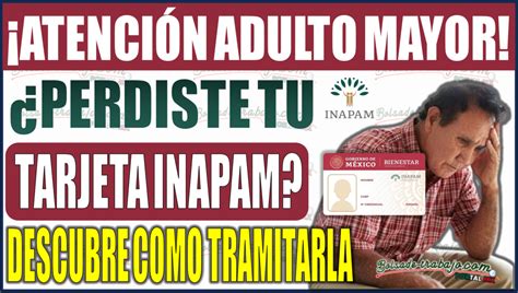 Perdiste tu credencial del INAPAM Descubre cómo tramitar una nueva