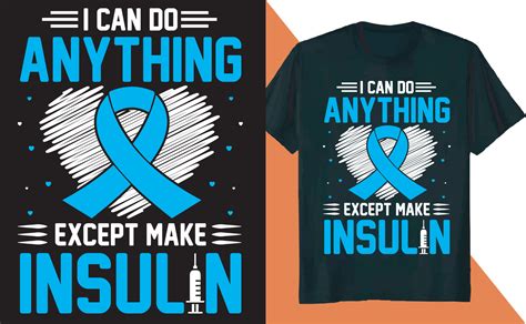 I Can Do Anything Except Make Insulin Diabetes Awareness Diabetic T