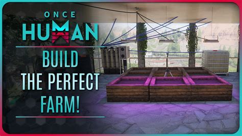 ONCE HUMAN HOW To BUILD The PERFECT FARM YouTube