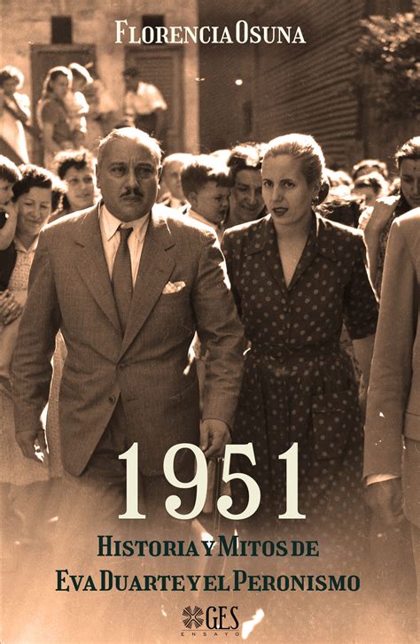 1951 HISTORIA Y MITOS DE EVA DUARTE Y EL PERONISMO Grupo Editorial Sur
