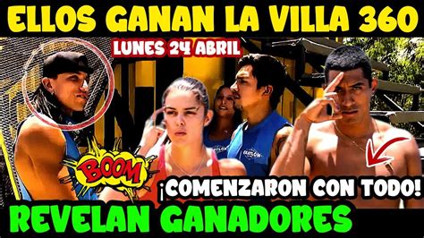 GANADORES REVELADOS ELLOS GANAN LA VILLA 360 HOY LUNES 24 DE ABRIL