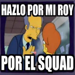 Meme Personalizado Hazlo Por Mi Roy Por El Squad
