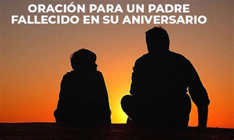 Oración Para Un Padre Fallecido En Su Aniversario Divina Oración