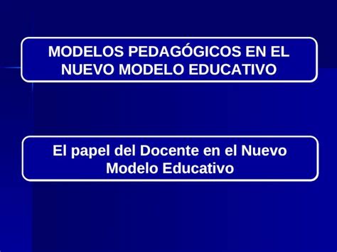 Ppt Modelos Pedag Gicos En El Nuevo Modelo Educativo El Papel Del