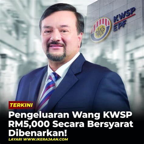 Pengeluaran KWSP RM5000 Secara Bersyarat Kini Dibenarkan