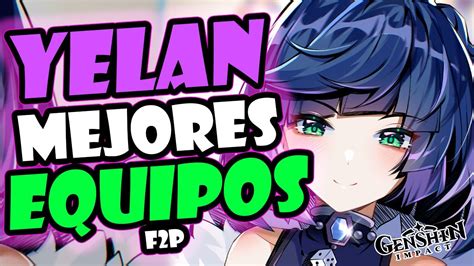 ESTOS SON LOS MEJORES EQUIPOS De YELANEQUIPOS Para Yelan F2P
