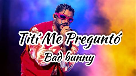 Bad Bunny Tití Me Preguntó lyrics YouTube