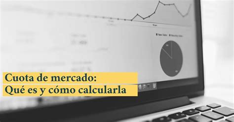Qué es la cuota de mercado y cómo calcularla